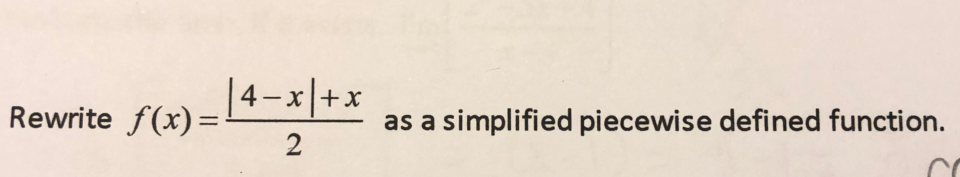 Solved 4 x as a simplified piecewise defined function. | Chegg.com