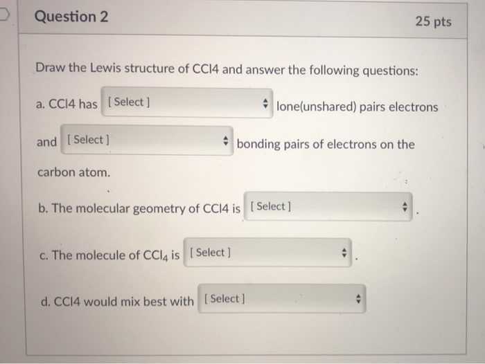 Solved Question 2 25 pts Draw the Lewis structure of CCI4 | Chegg.com