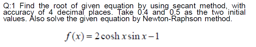 Solved Q:1 Find the root of given equation by using secant | Chegg.com