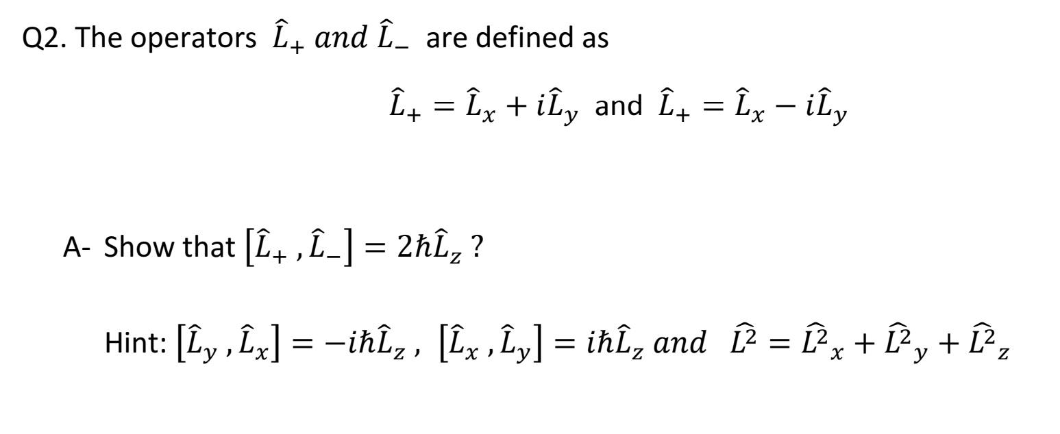 Solved Q2. The operators Î4 and Î_ are defined as Î+ = 1x + | Chegg.com