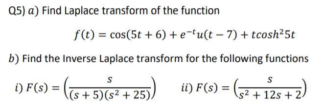 Solved Q5) a) Find Laplace transform of the function f(t) = | Chegg.com