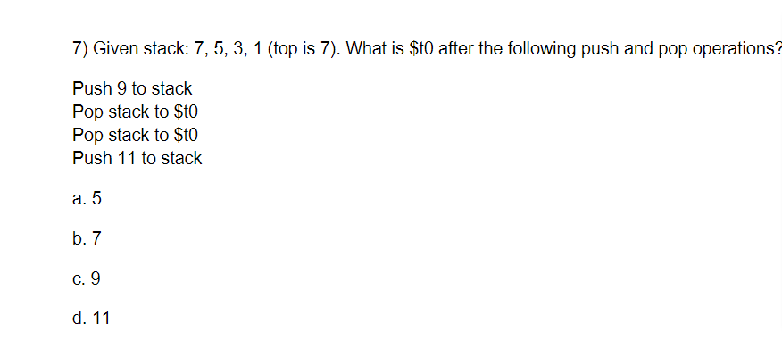 Solved 7) Given stack: 7,5,3,1 (top is 7 ). What is $ t 0 | Chegg.com