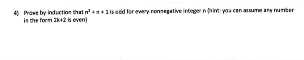 Solved 4) Prove by induction that n° + n + 1 is odd for | Chegg.com