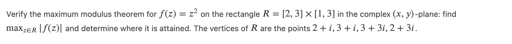 Solved Verify the maximum modulus theorem for f(z)=z2 ﻿on | Chegg.com