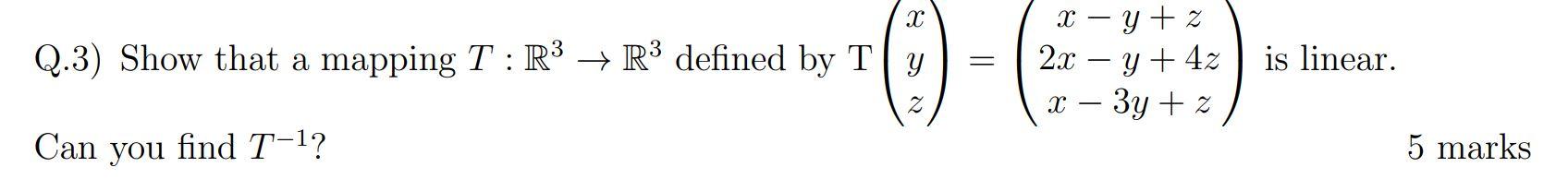 Solved х Q.3) Show that a mapping T : R3 → R3 defined by Ty | Chegg.com