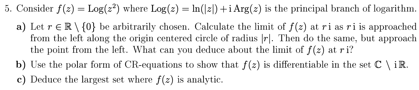 Solved 5. Consider f(z)=log(z2) where log(z)=ln(∣z∣)+iArg(z) | Chegg.com