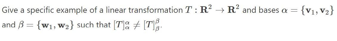 [Solved]: Give a specific example of a linear transformati