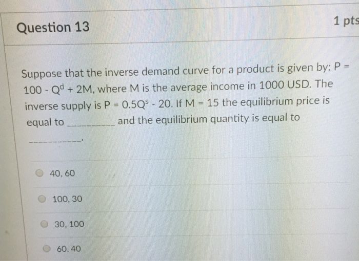 Solved 1 pts Question 13 Suppose that the inverse demand | Chegg.com Solved 1 pts Question 13 Suppose that the inverse demand | Chegg.com