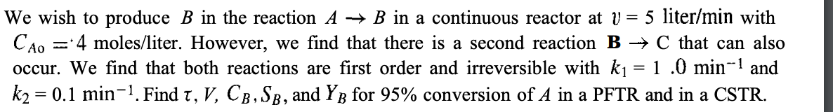 Solved We wish to produce B in the reaction A→B in a | Chegg.com