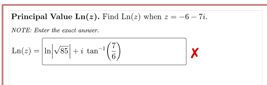 Solved Principal Value Ln(z). Find Ln(z) when z=−6−7i. NOTE: | Chegg.com