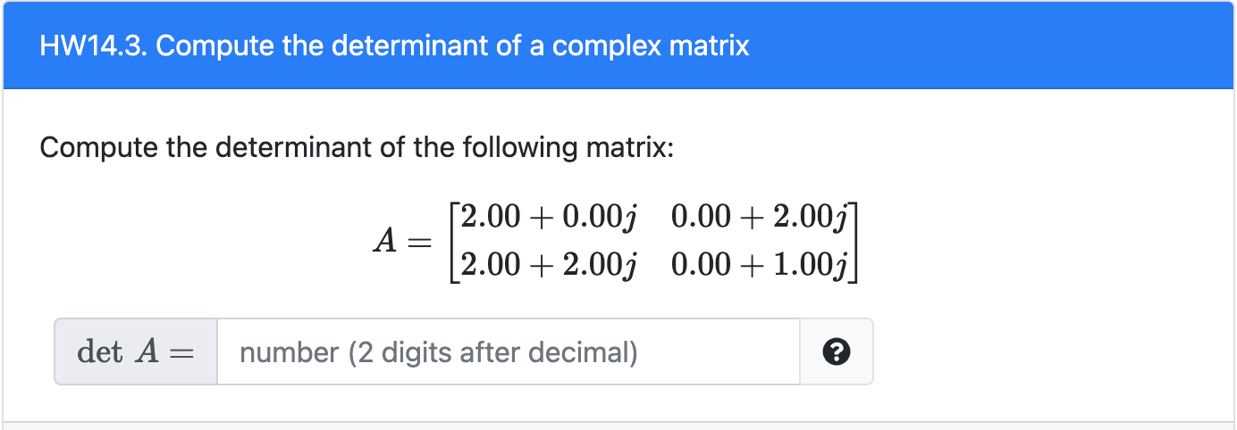 Solved HW14.3. Compute the determinant of a complex matrix | Chegg.com