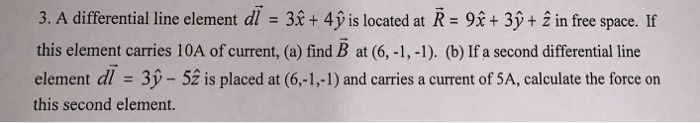 Solved 3. A differential line element dl-3x + 4) is located | Chegg.com