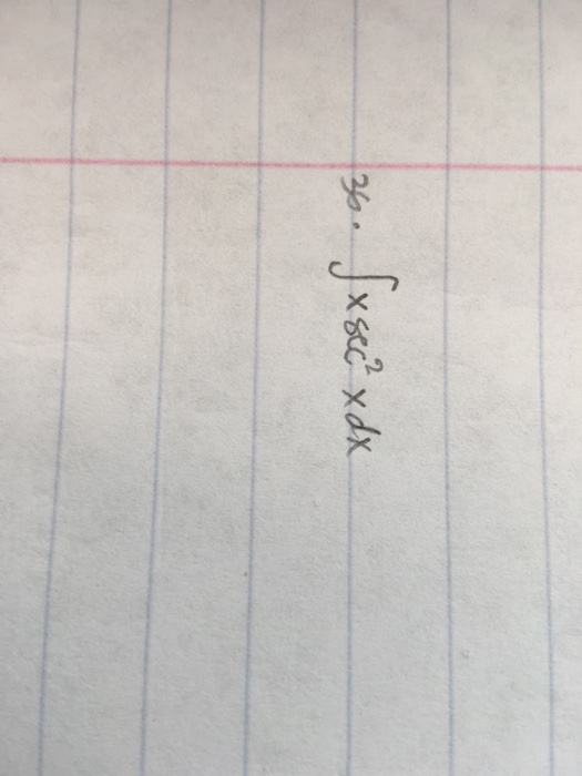 Solved integral x sec^2 x dx | Chegg.com