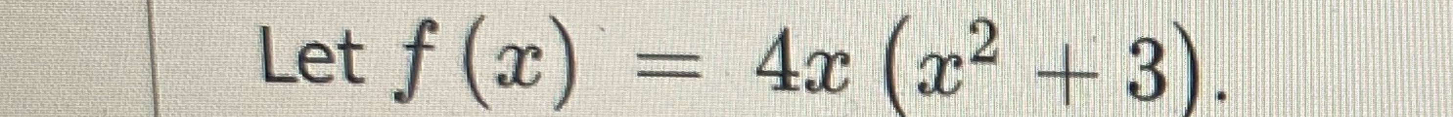 Solved Let f(x)=4x(x2+3). | Chegg.com