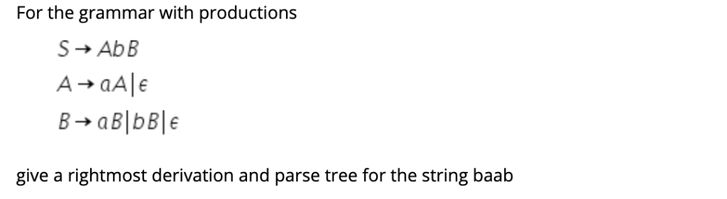 (Solved) : Grammar Productions S Abb Give Rightmost Derivation Parse Tree String Baab Q35545679 ...