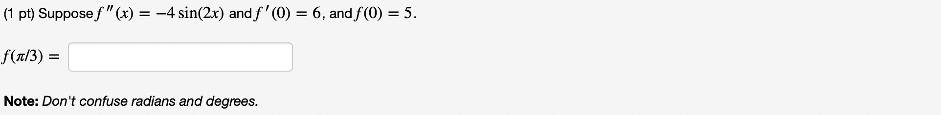 Solved (1 pt) Suppose f′′(x)=−4sin(2x) and f′(0)=6, and | Chegg.com