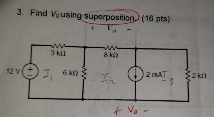 Solved 3. Find Vo using superposition (16 pts) 3 k2 8 k2 12 | Chegg.com