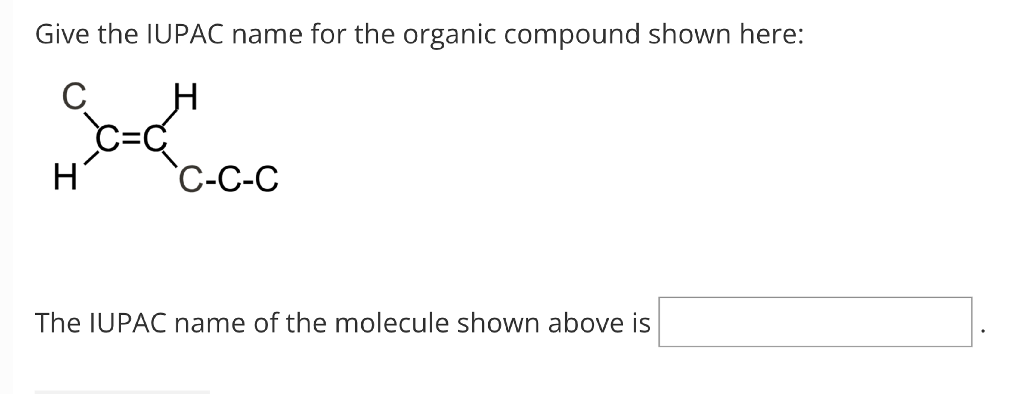 Solved Give the IUPAC name for the organic compound shown | Chegg.com