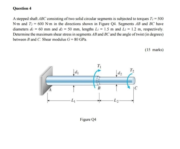 Solved Question 4 A stepped shaft ABC consisting of two | Chegg.com