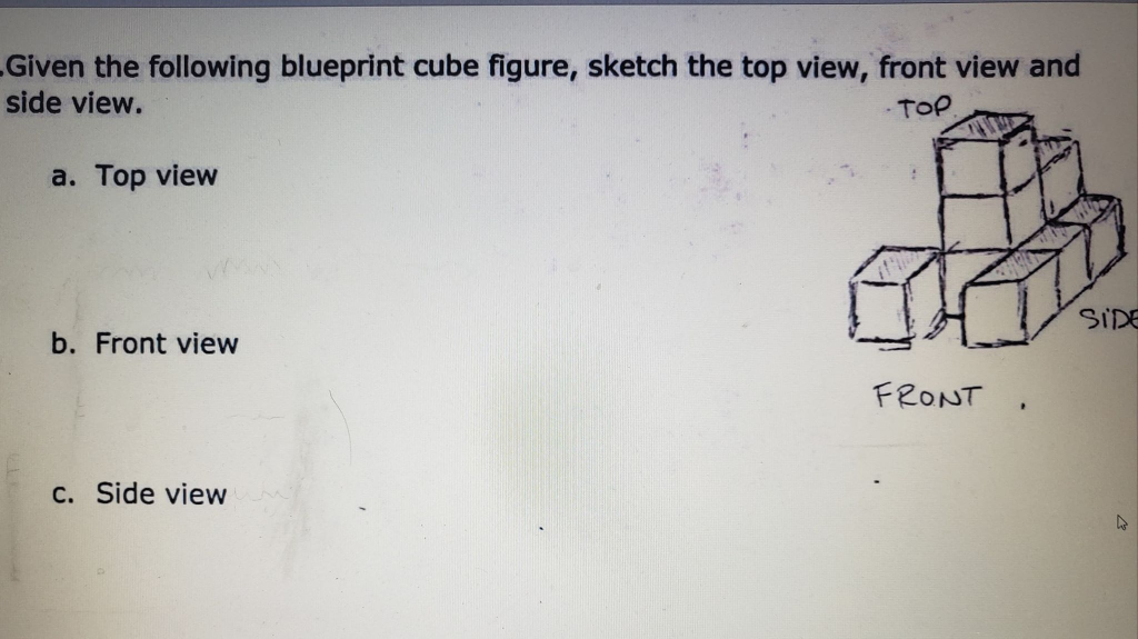 Solved Given the following blueprint cube figure, sketch the | Chegg.com