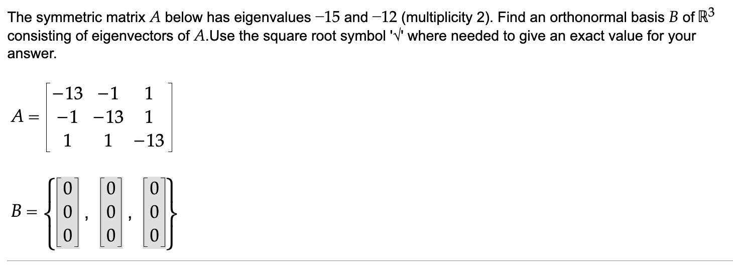 Solved The symmetric matrix A below has eigenvalues -15 ﻿and | Chegg.com