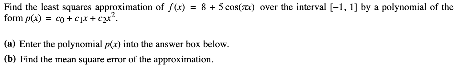 Solved = Find the least squares approximation of f(x) form | Chegg.com