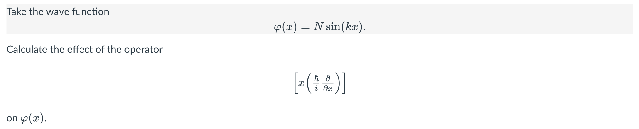 Solved Take the wave function N sin(kx). ﻿Find effect of | Chegg.com
