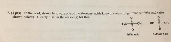 Solved 7. (3 pts) Triflic acid, shown below, is one of the | Chegg.com