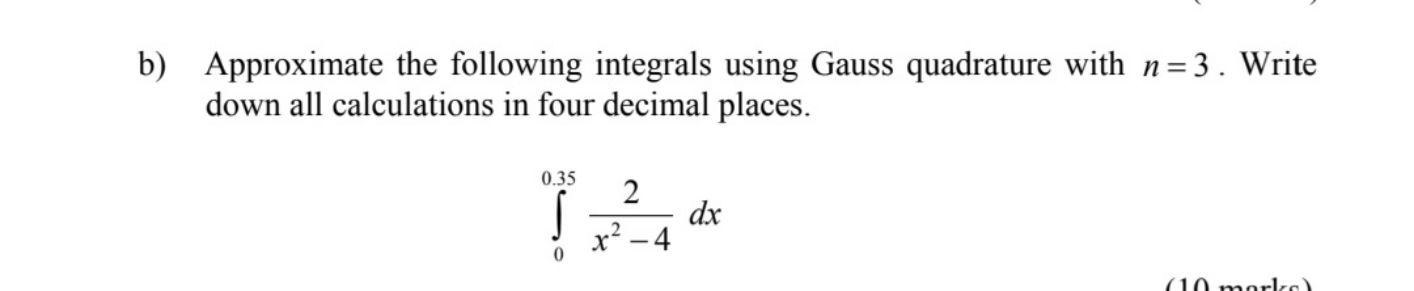 Solved = b) Approximate the following integrals using Gauss | Chegg.com