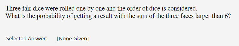 Solved Three fair dice were rolled one by one and the order | Chegg.com