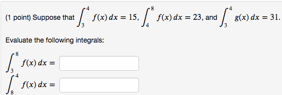 Solved 1 point) Suppose thatf(x)dx -15,/f(x)dx-23, and g(x) | Chegg.com Solved 1 point) Suppose thatf(x)dx -15,/f(x)dx-23, and g(x) | Chegg.com