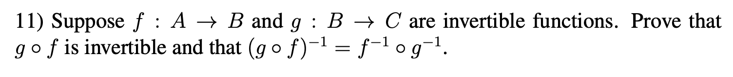 Solved 11) Suppose f : A + B and g: B + C are invertible | Chegg.com