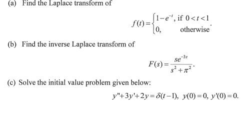 Solved (a) Find the Laplace transform of f(t)={1−e−t,0, if 0 | Chegg.com