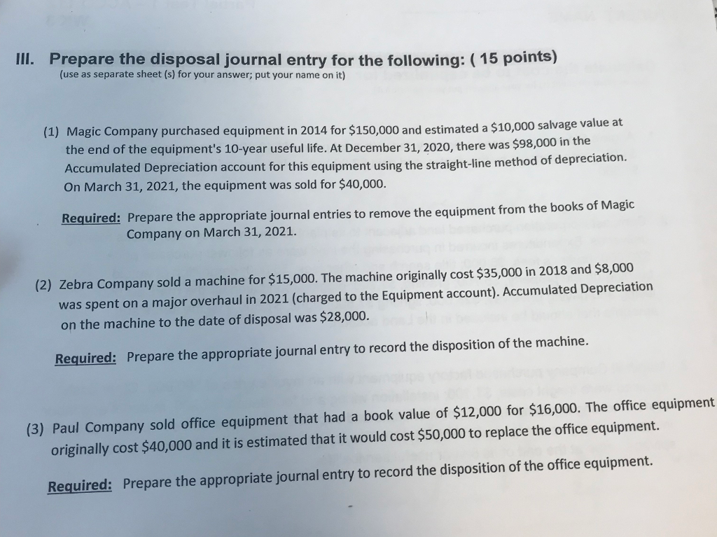 Solved III. Prepare the disposal journal entry for the | Chegg.com