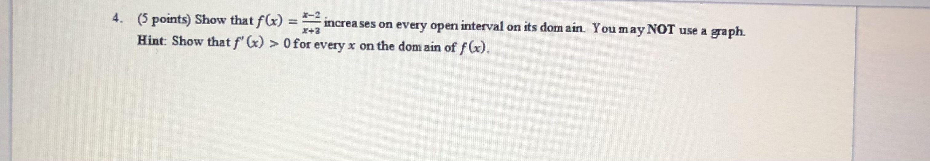 Solved (5 points) Show that f(x)=x+3x−2 increa ses on every | Chegg.com