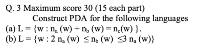 Solved Q. 3 Maximum score 30 (15 each part) Construct PDA | Chegg.com