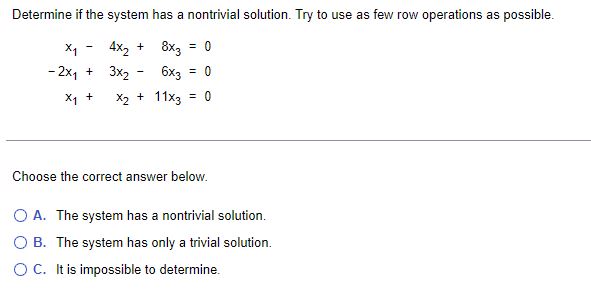 Solved Determine if the system has a nontrivial solution. | Chegg.com