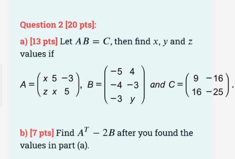 Solved Question 2 (20 pts): a) [13 pts] Let AB = C, then | Chegg.com