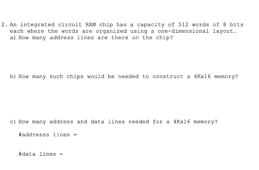 Solved 2. An integrated circuit RAM chip has a capacity of | Chegg.com