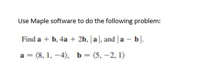 Solved Use Maple software to do the following problem: Find | Chegg.com