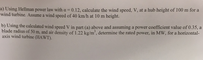 Solved a) Using Hellman power law with alpha = 0.12, | Chegg.com