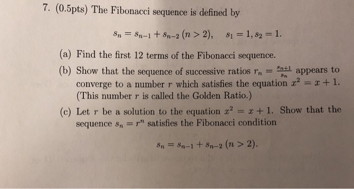Solved 7. (0.5pts) The Fibonacci sequence is defined by Sn = | Chegg.com