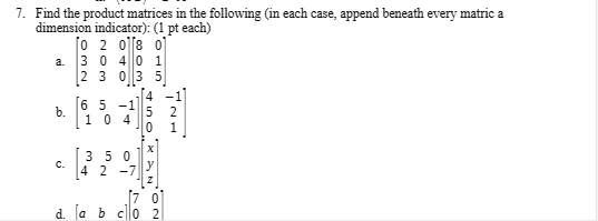 Solved 7 Find The Product Matrices In The Following In 