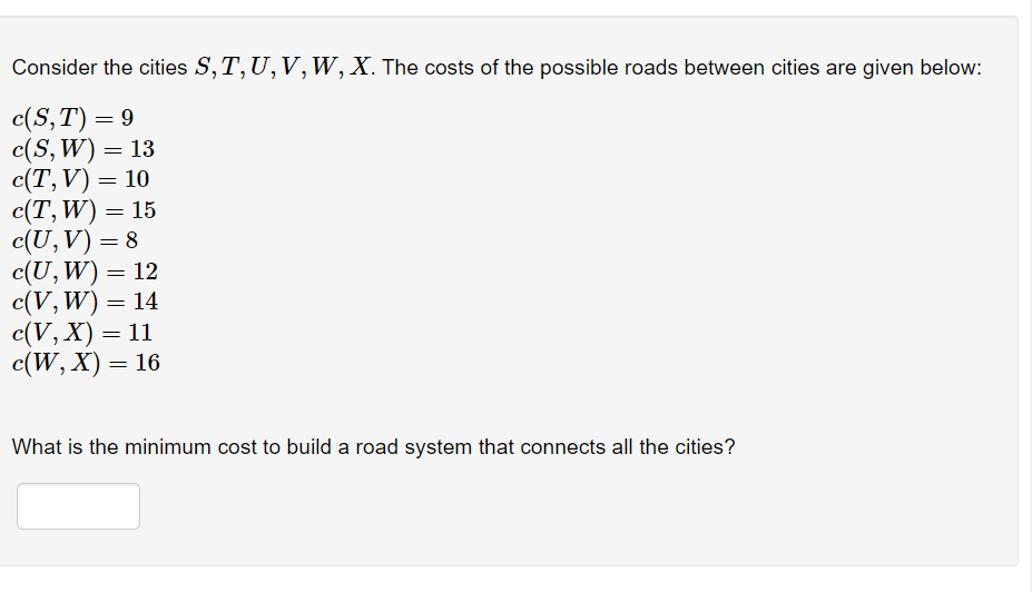 Solved Consider the cities S, T, U, V, W, X. The costs of | Chegg.com