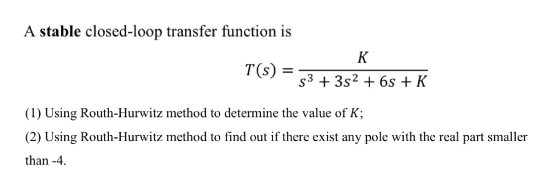 Solved A stable closed-loop transfer function is K T(s) = 53 | Chegg.com