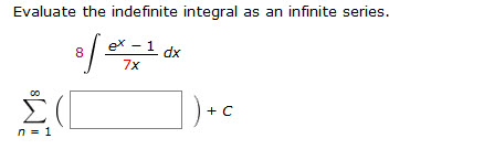 Solved Evaluate the indefinite integral as an infinite | Chegg.com