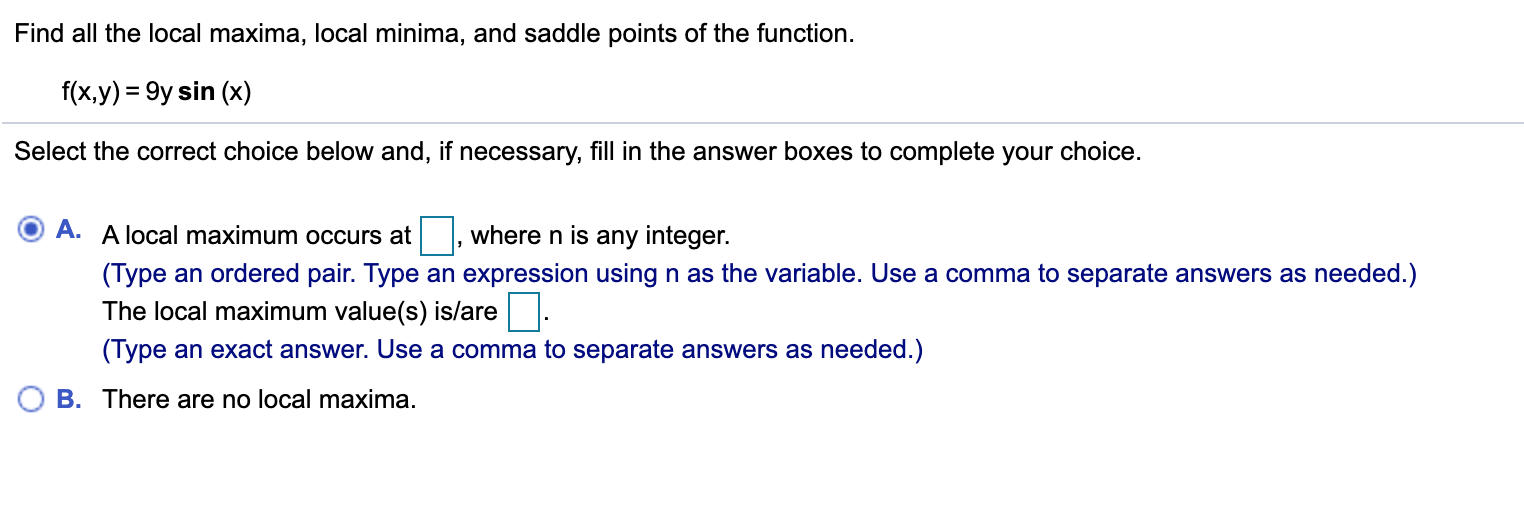 Solved Find all the local maxima, local minima, and saddle | Chegg.com