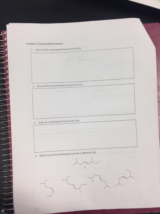 Solved Problem 2: Constitutional Isomers Draw all the | Chegg.com