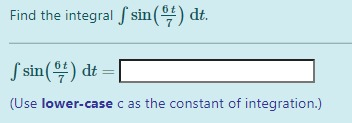 Solved Find the integral ſ sin(4) dt. S sin(4) dt = (Use | Chegg.com