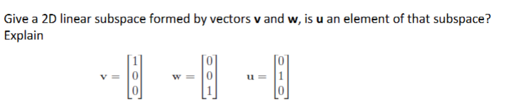 Solved Give a 2D linear subspace formed by vectors v and w, | Chegg.com